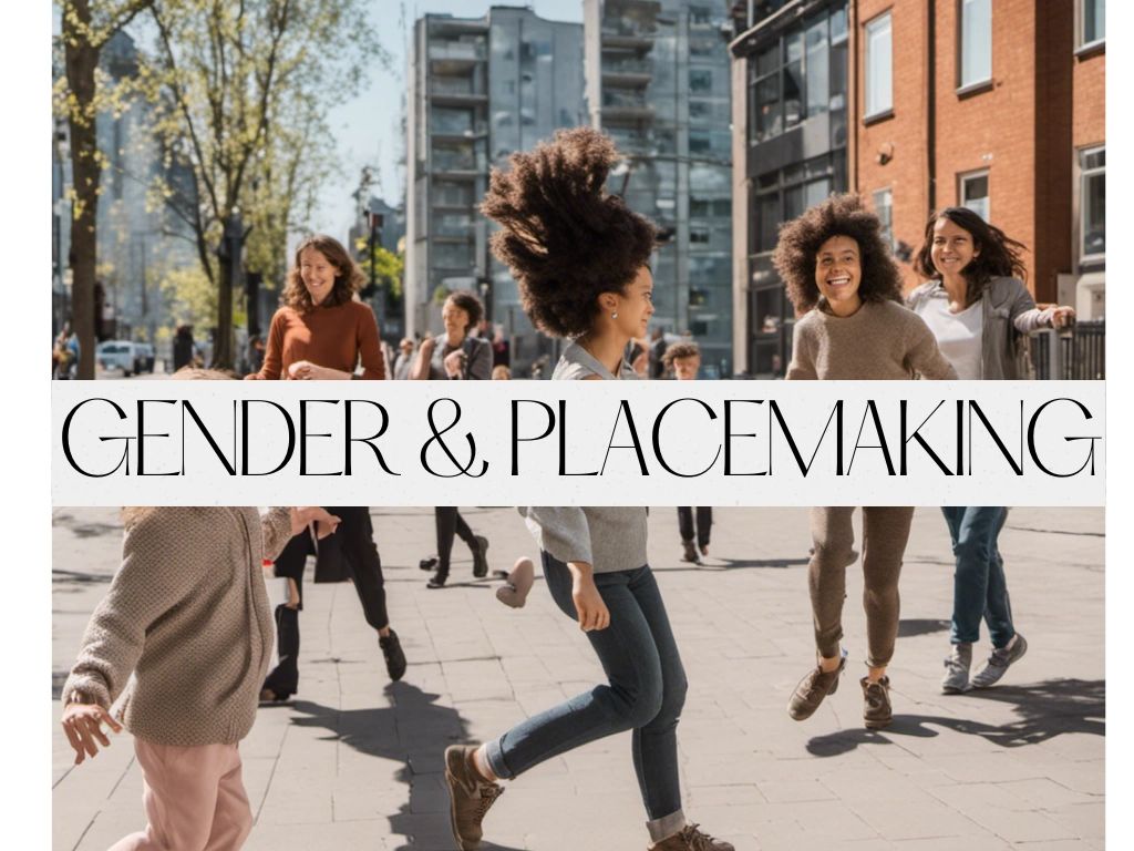 Gender and Placemaking